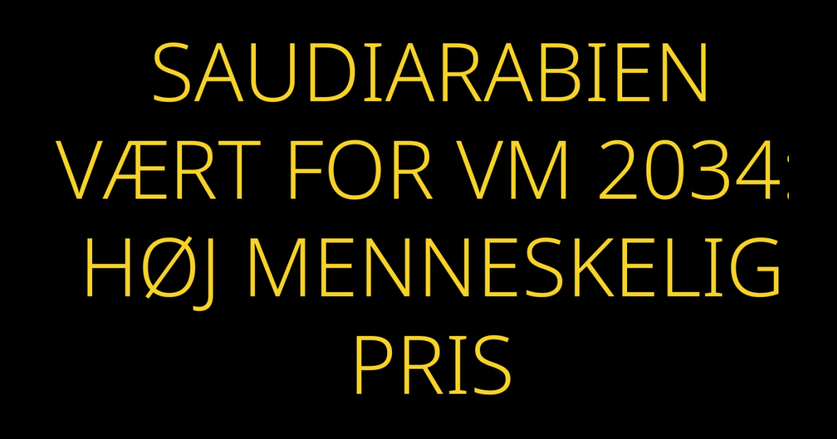 Saudi Arabia i rampelyset som vært for VM i 2034: "En umådelig ...